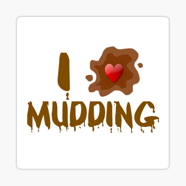 I Love Mud Gifts & Merchandise | Redbubble
