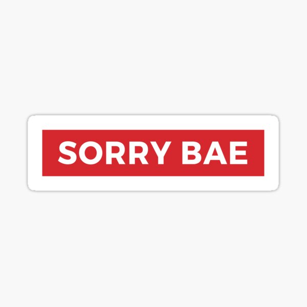 "Sorry Bae " Sticker for Sale by hanscholo | Redbubble
