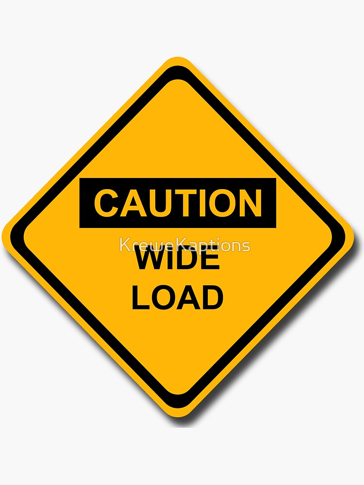 "Caution Wide Load" Sticker for Sale by KreweKaptions | Redbubble