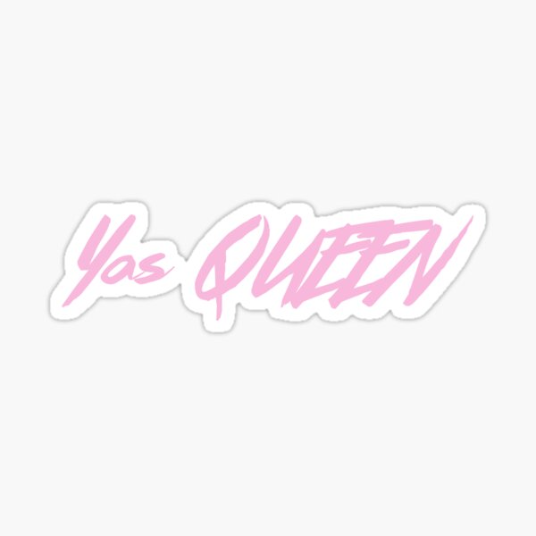 "Yas QUEEN" Sticker by SusurrationStud | Redbubble