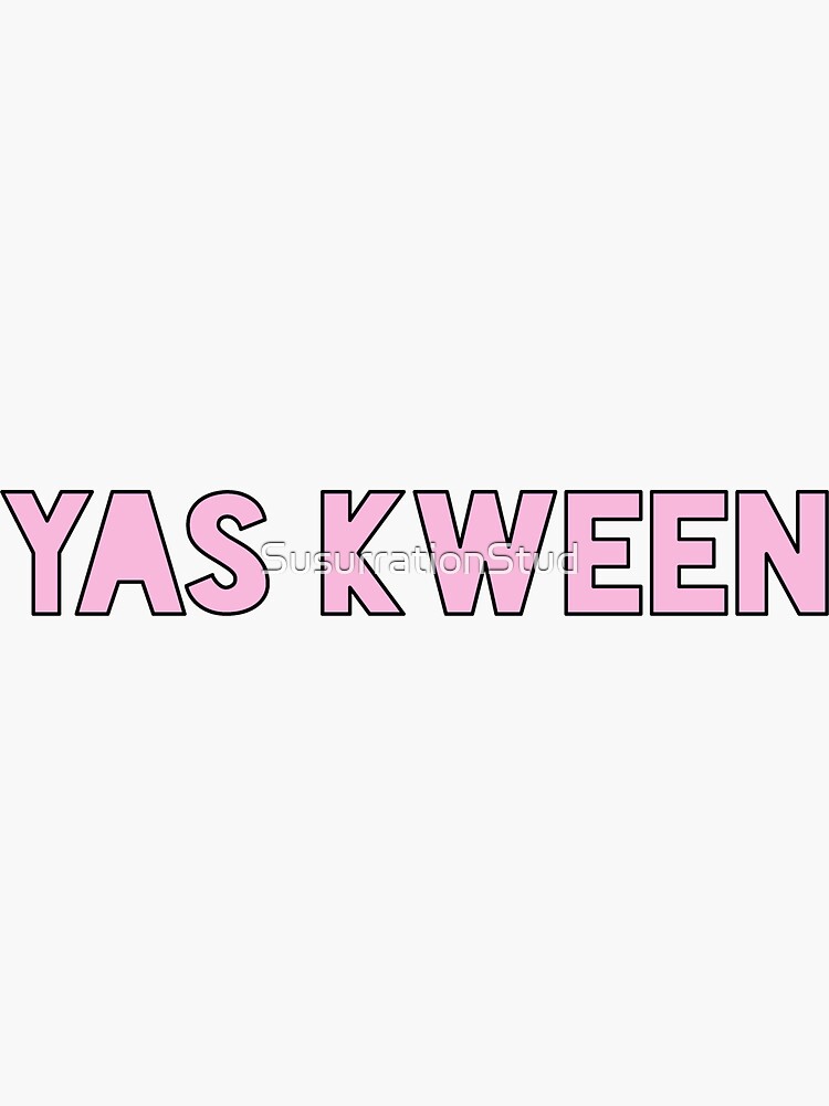 "Yas KWEEN" Sticker for Sale by SusurrationStud | Redbubble