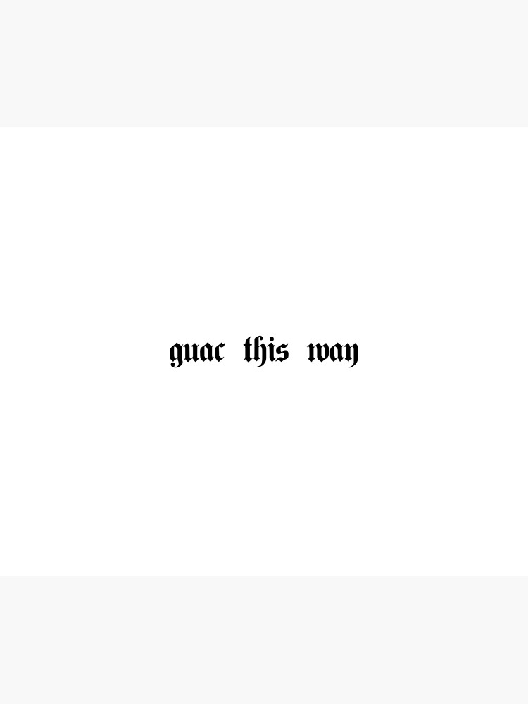 "guac this way [Gothic Text Design - Modern Designer]" Poster for Sale ...