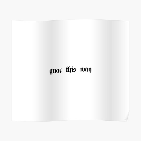 "guac this way [Gothic Text Design - Modern Designer]" Poster for Sale ...
