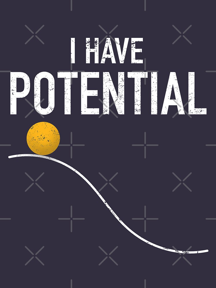 "I Have Potential Energy T-Shirt" T-shirt by kedsi | Redbubble ...