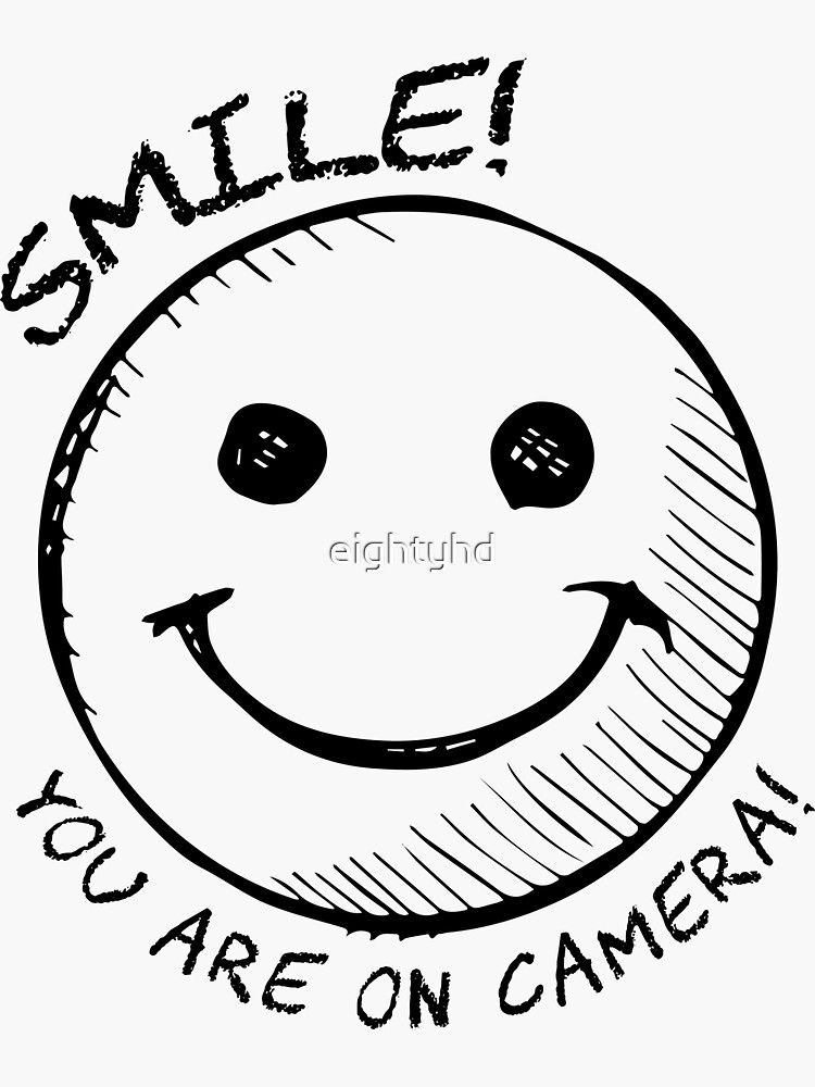 "Smile, You are on Camera!" Sticker for Sale by eightyhd | Redbubble