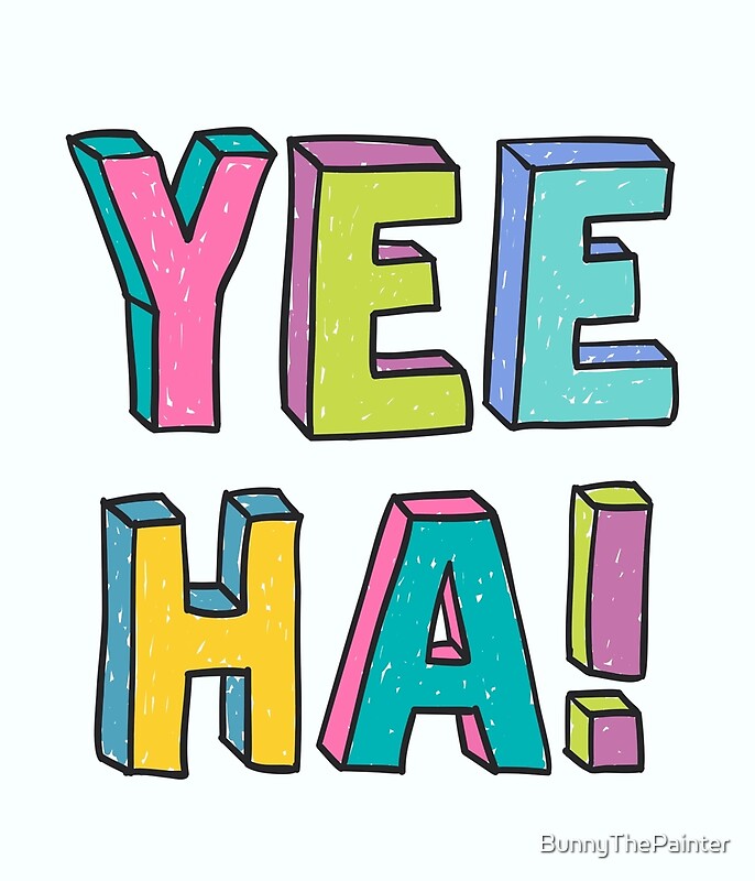 "Yee Ha - Hand Drawn Rainbow Graphic" by BunnyThePainter | Redbubble