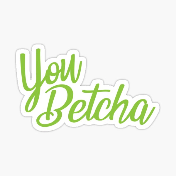 "You Betcha" Sticker for Sale by akainz | Redbubble