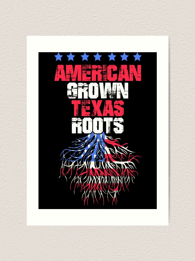 "Texas Roots | Proud To Be An American" Art Print for Sale by ...