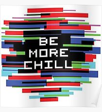 Be More Chill: Posters | Redbubble