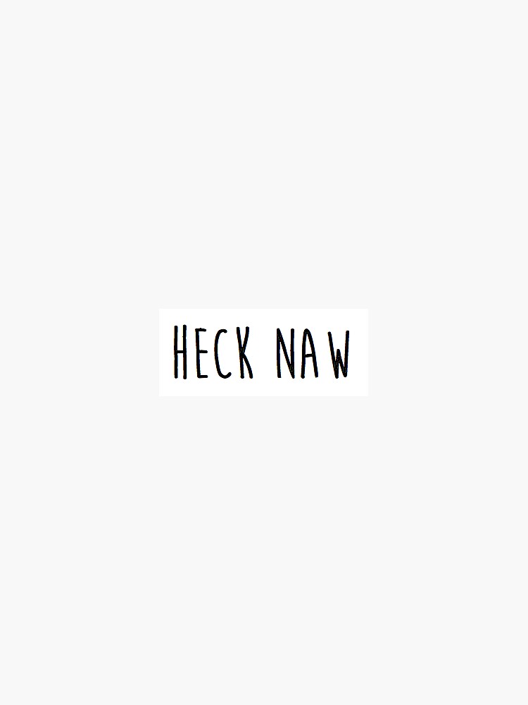 "heck naw" Sticker for Sale by ParisDoick | Redbubble