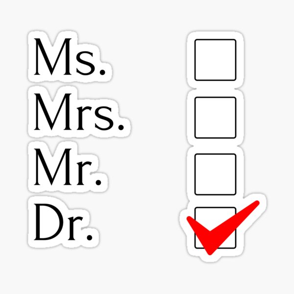 "Mr. Mrs. Ms. Dr. " Sticker for Sale by MeCocky | Redbubble