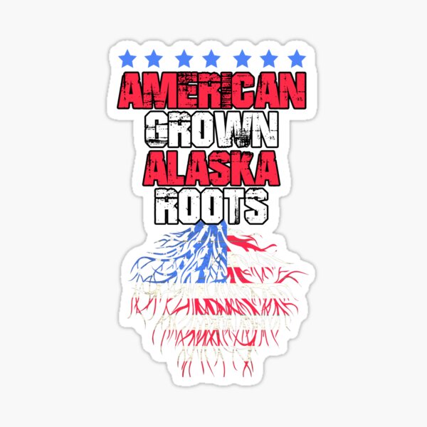 Alaska Grown Stickers | Redbubble