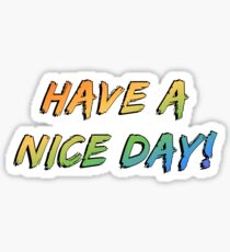 Have a Good Day Stickers | Redbubble