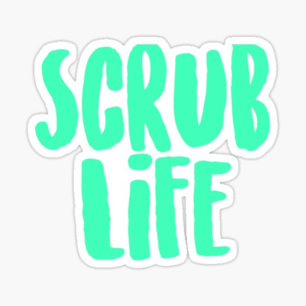 "Scrub life" Sticker by abbyweekley | Redbubble