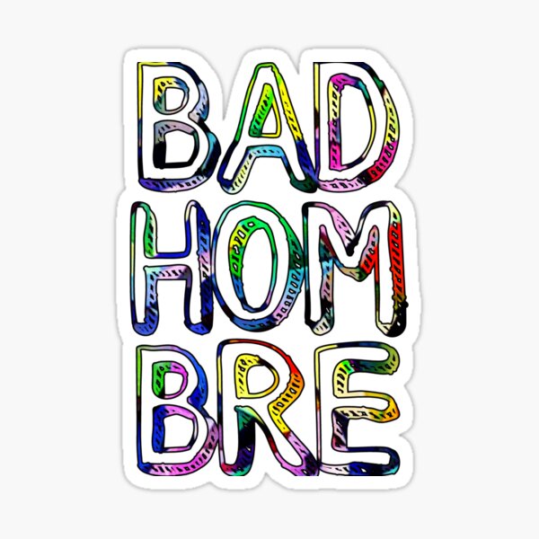 "Bad Hombre" Sticker for Sale by NeverNanashi | Redbubble