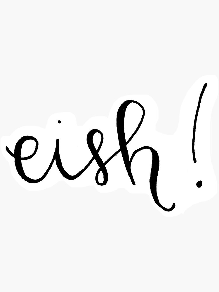 "EISH!" Sticker for Sale by nanaweeks | Redbubble