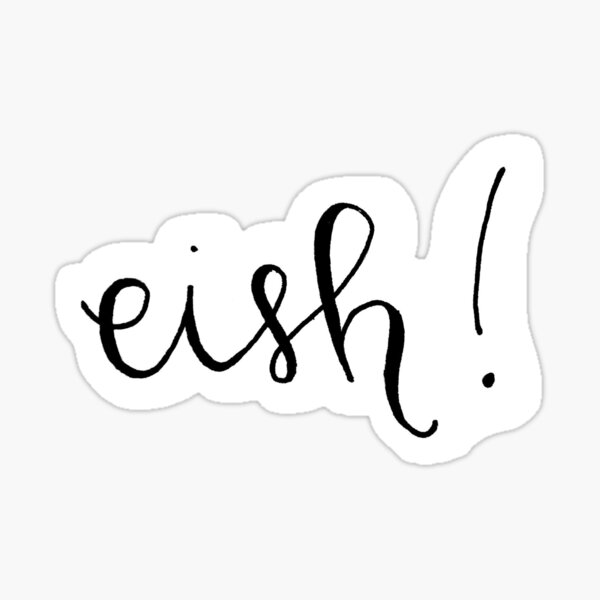 "EISH!" Sticker for Sale by nanaweeks | Redbubble