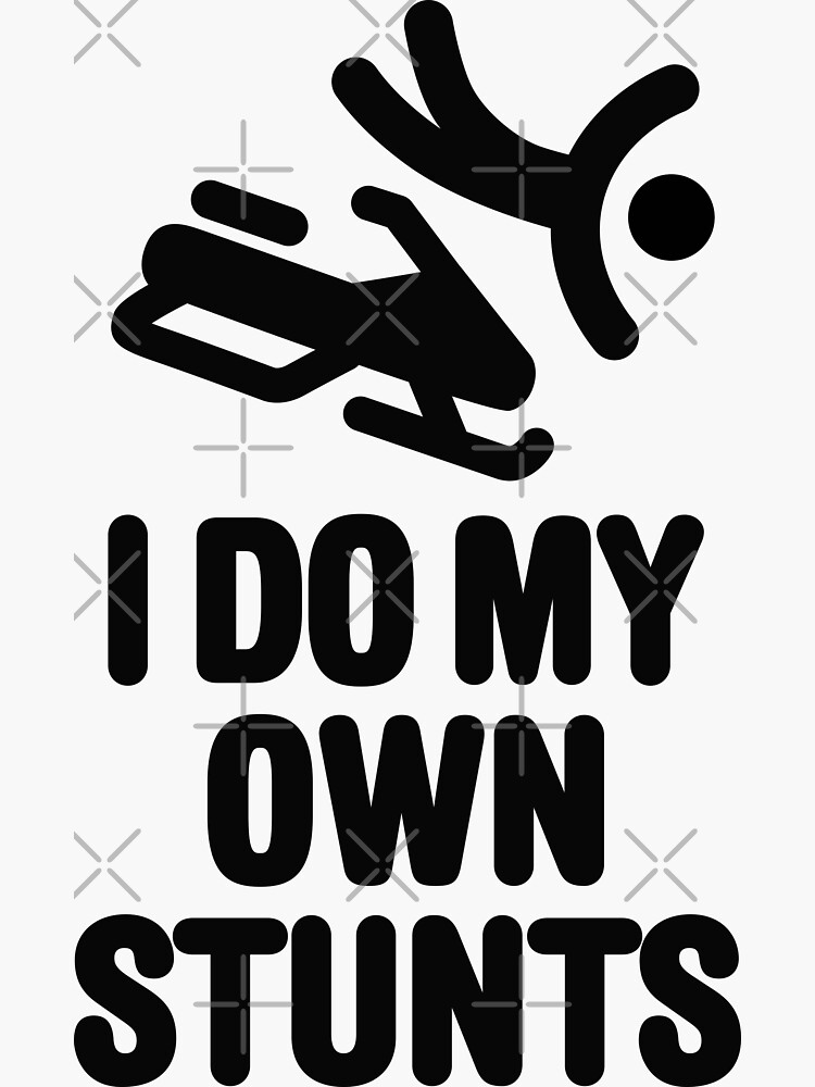 "I do my own stunts - snowmobile" Sticker for Sale by LaundryFactory ...