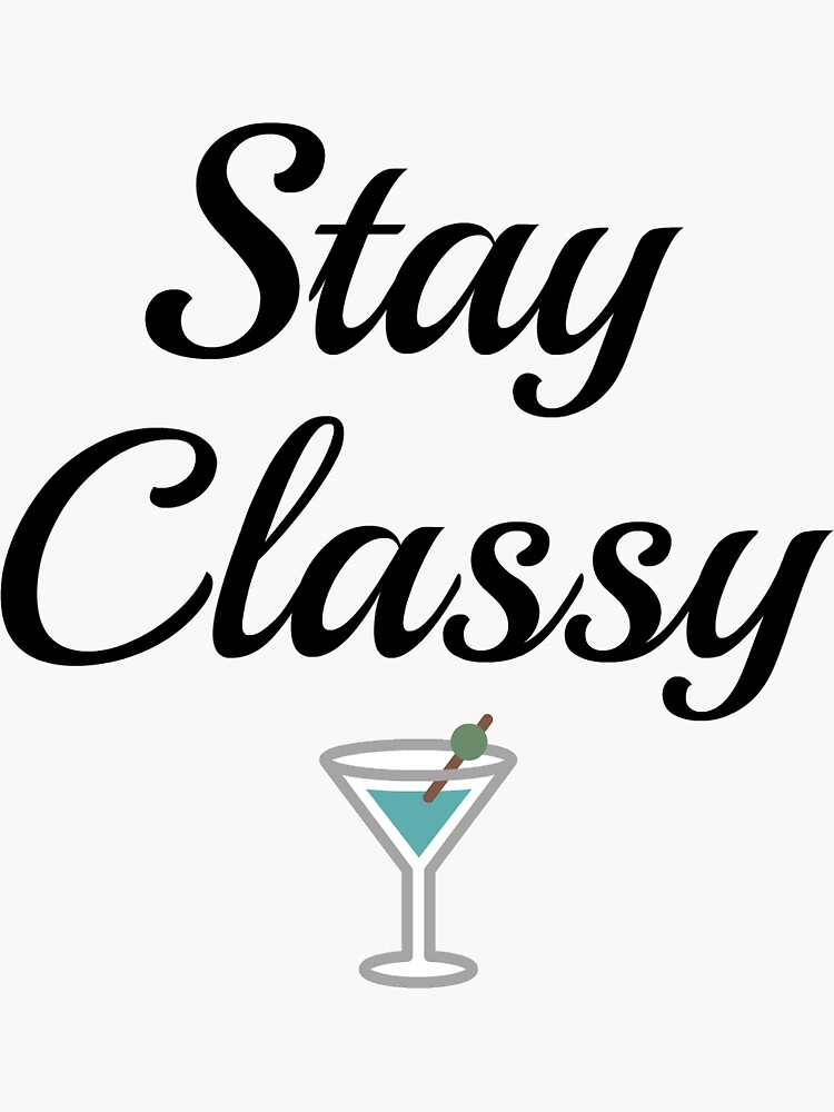 "Stay Classy Design" Sticker for Sale by rachelcharlotte | Redbubble