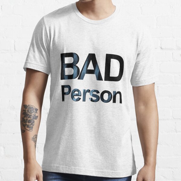 "BAD Person" T-shirt for Sale by THEtoeMas | Redbubble | bad t-shirts ...