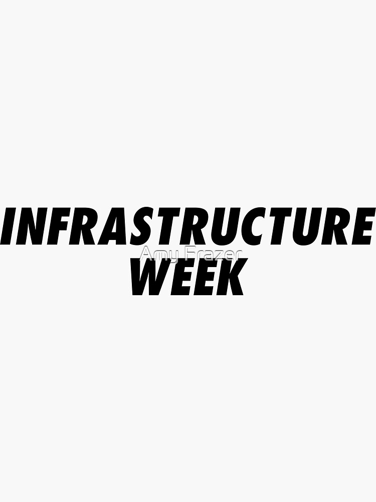 "INFRASTRUCTURE WEEK" Sticker for Sale by frazeramy | Redbubble