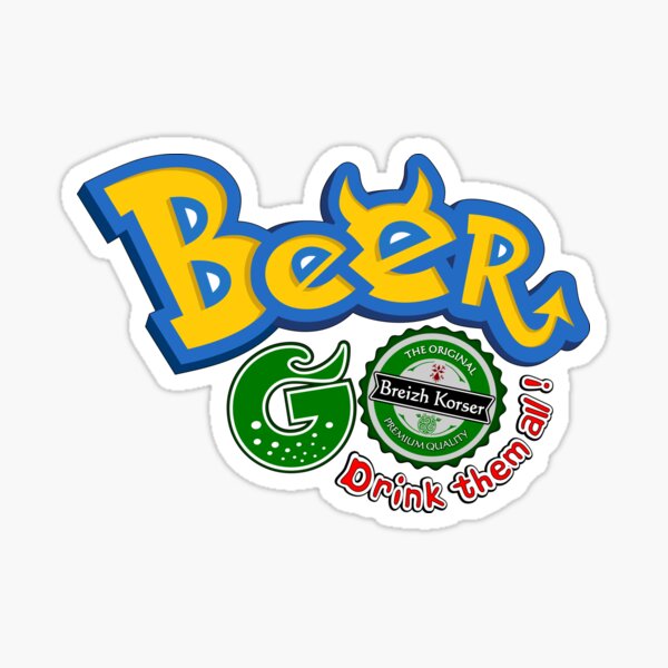 "Beer Go drink them all!" Sticker by Breizh-Korser | Redbubble