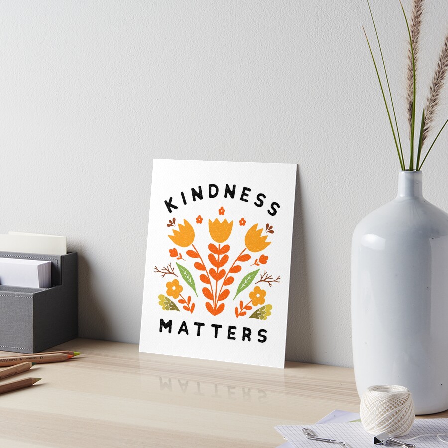 "kindness matters" Poster for Sale by wellkeptthing | Redbubble