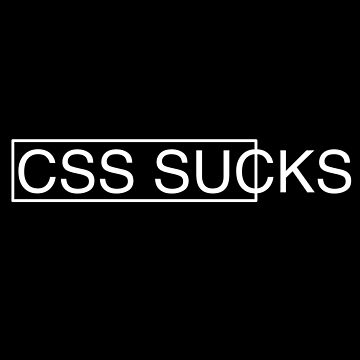 "CSS Sucks" Sticker for Sale by petrosdeme | Redbubble