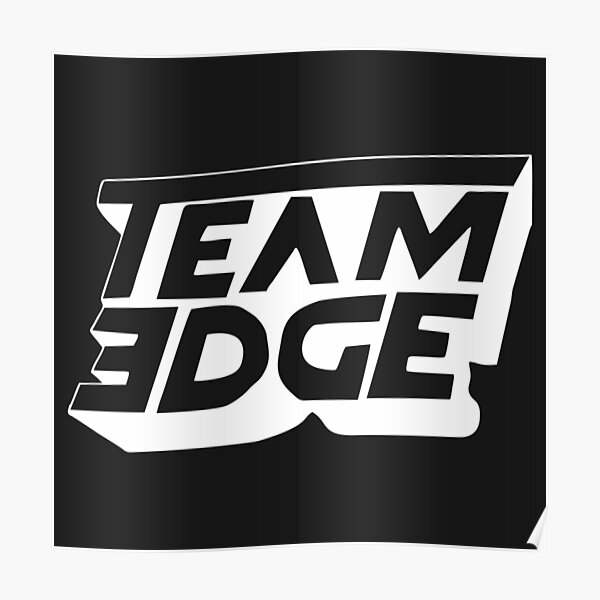 Team Edge Posters | Redbubble