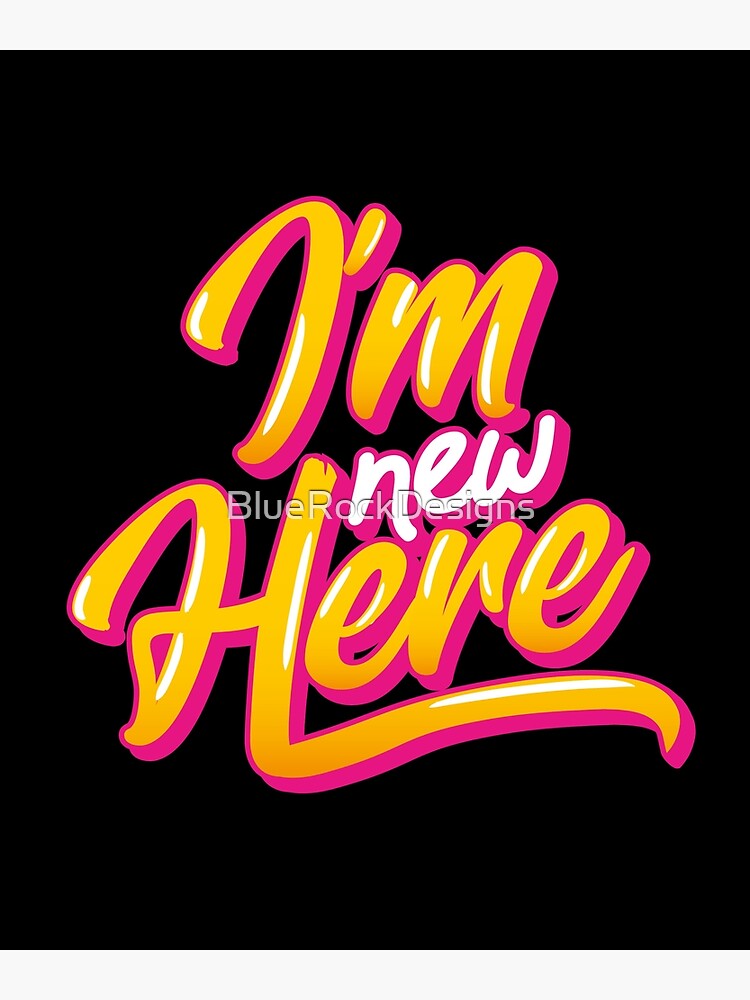 "I'm New Here (v1)" Canvas Print for Sale by BlueRockDesigns | Redbubble