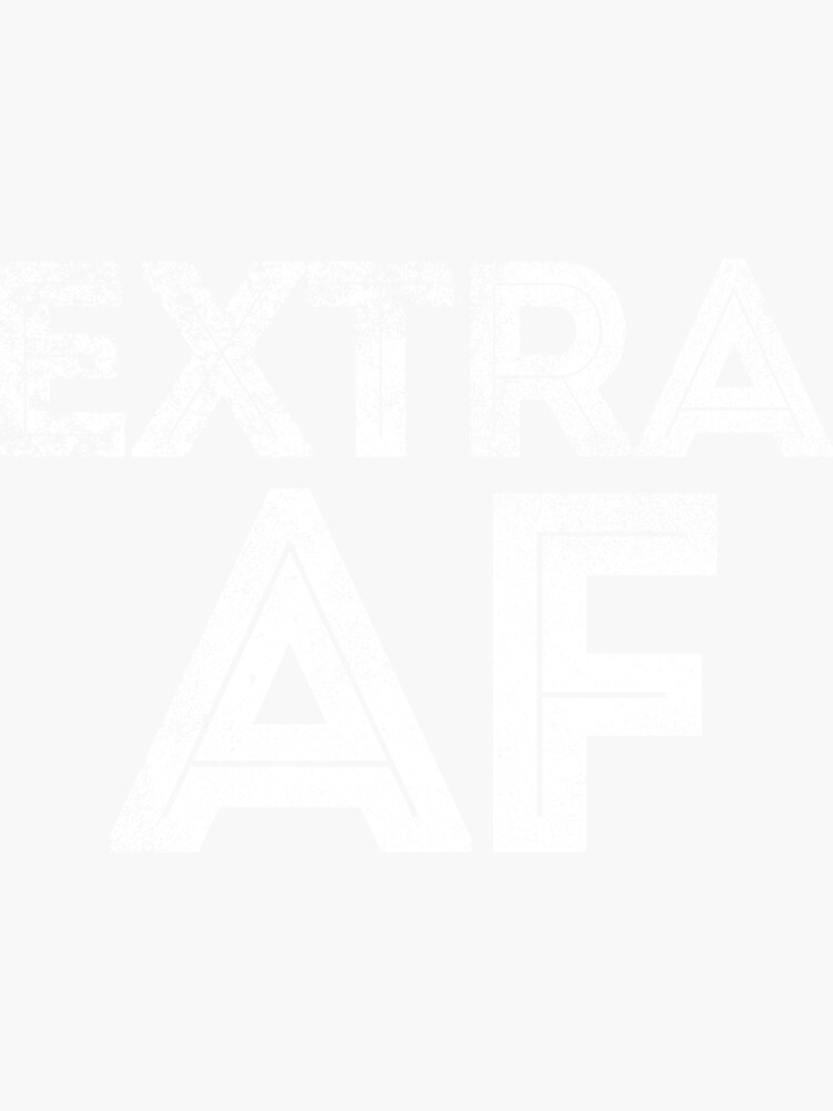 "Extra AF" Sticker by Jockeybox | Redbubble