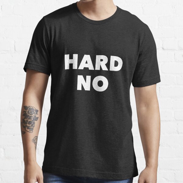 "Hard No" T-shirt for Sale by spicypup | Redbubble | hardno t-shirts ...