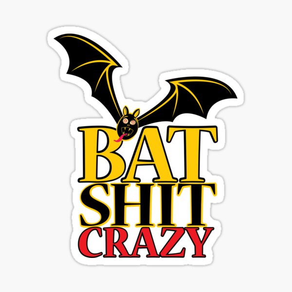 Bat Shit Crazy Gifts & Merchandise | Redbubble