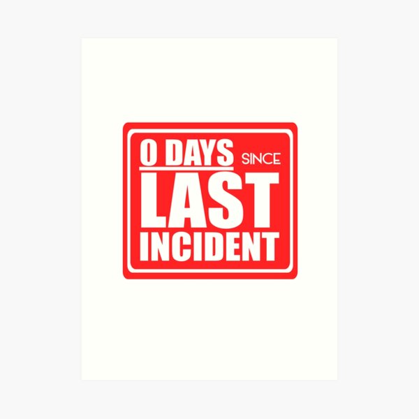"Zero days since last incident sign" Art Print for Sale by ...