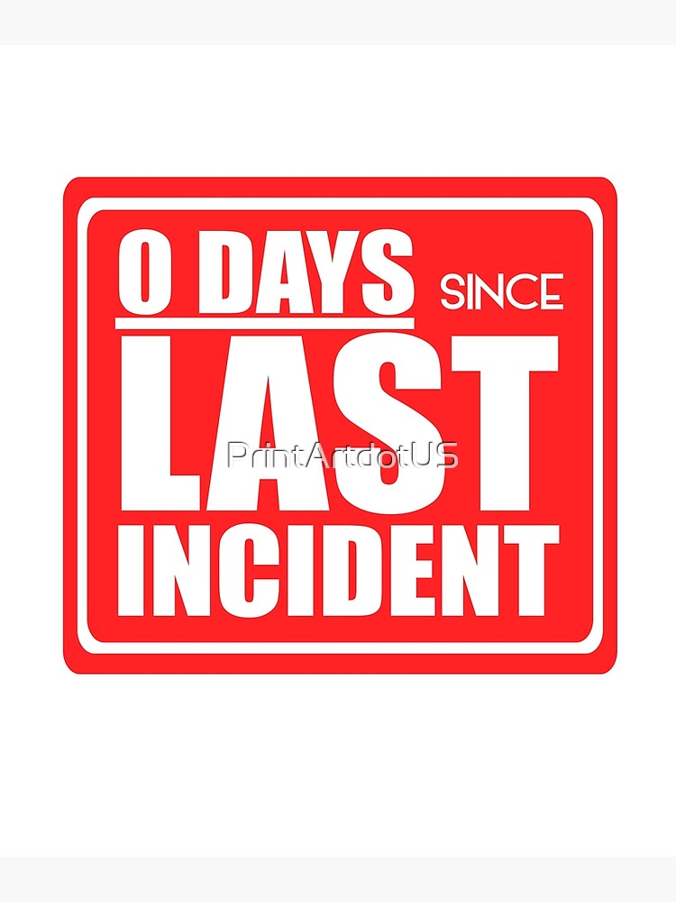 "Zero days since last incident sign" Photographic Print for Sale by ...