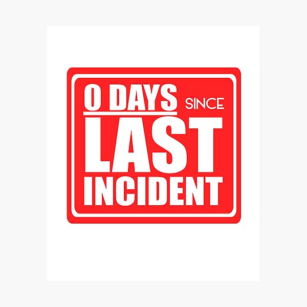 "Zero days since last incident sign" Photographic Print for Sale by ...