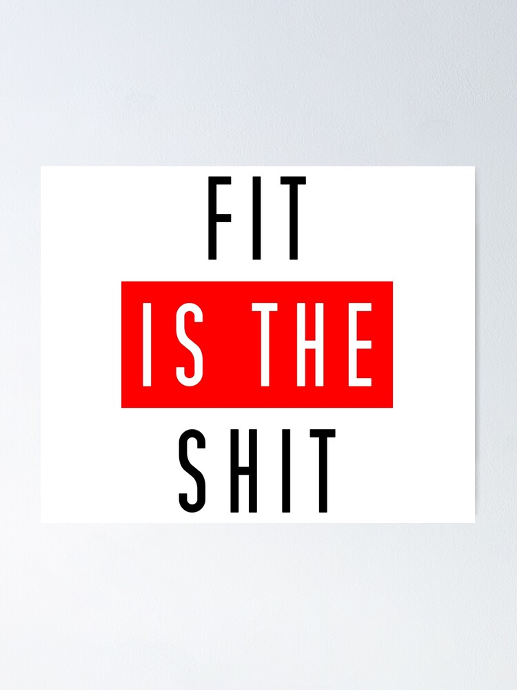 "FIT IS THE SHIT, FIT IST DER SCHEISSE" Poster for Sale by MarcinAdrian ...