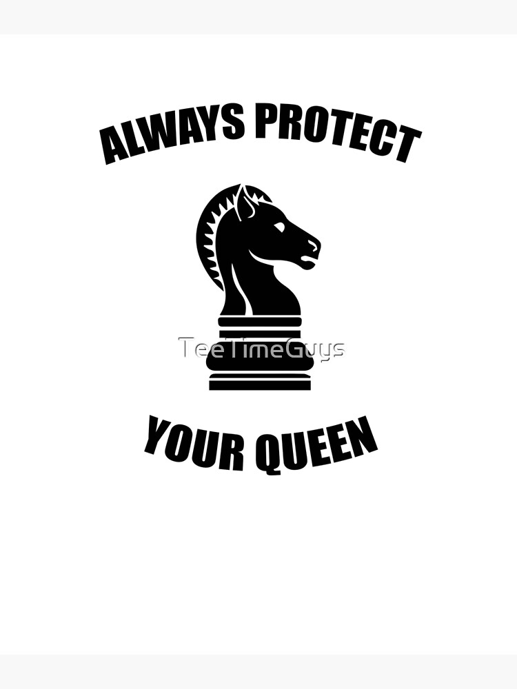 "Always Protect Your Queen V4" Poster by TeeTimeGuys | Redbubble