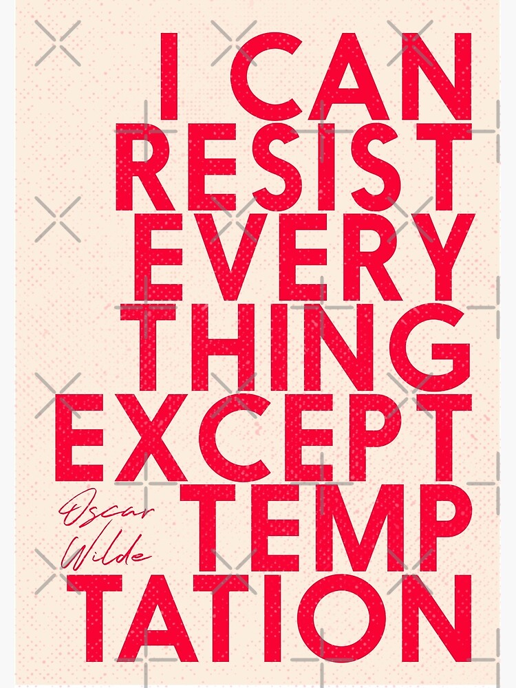 "Oscar Wilde quote, typography art, I can resist everything, except ...