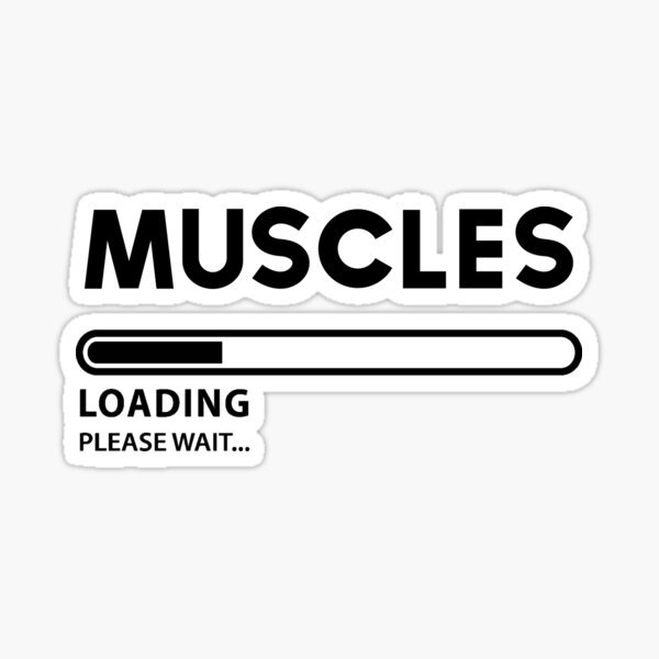 "Muscles Loading" Sticker for Sale by madtoyman | Redbubble