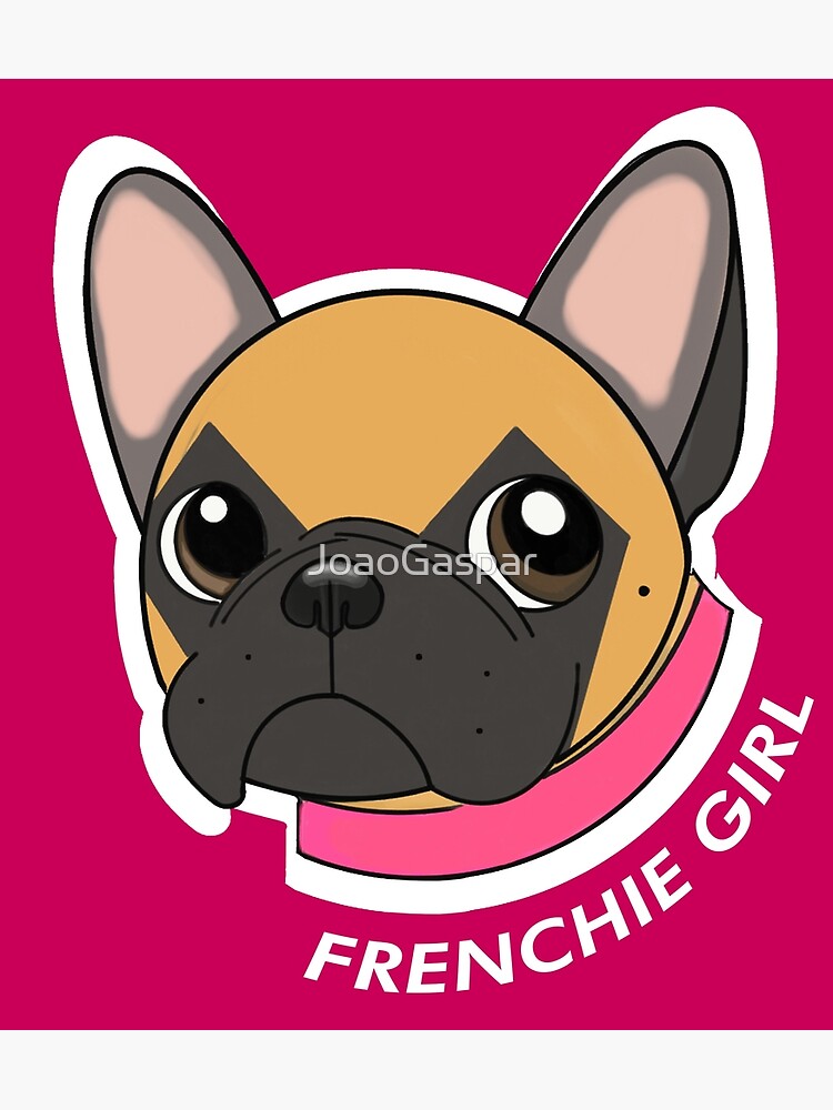 "Ze FRENCHIE GIRL" Poster by JoaoGaspar | Redbubble