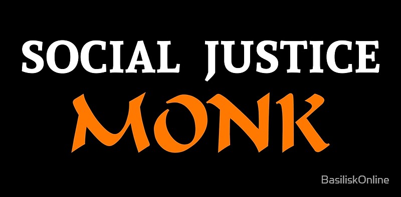 "Social Justice Monk" by BasiliskOnline | Redbubble