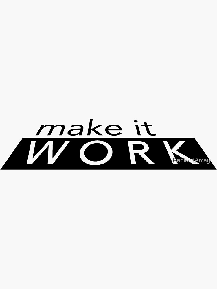 "Make it Work Moment" Sticker for Sale by RadiantArray | Redbubble