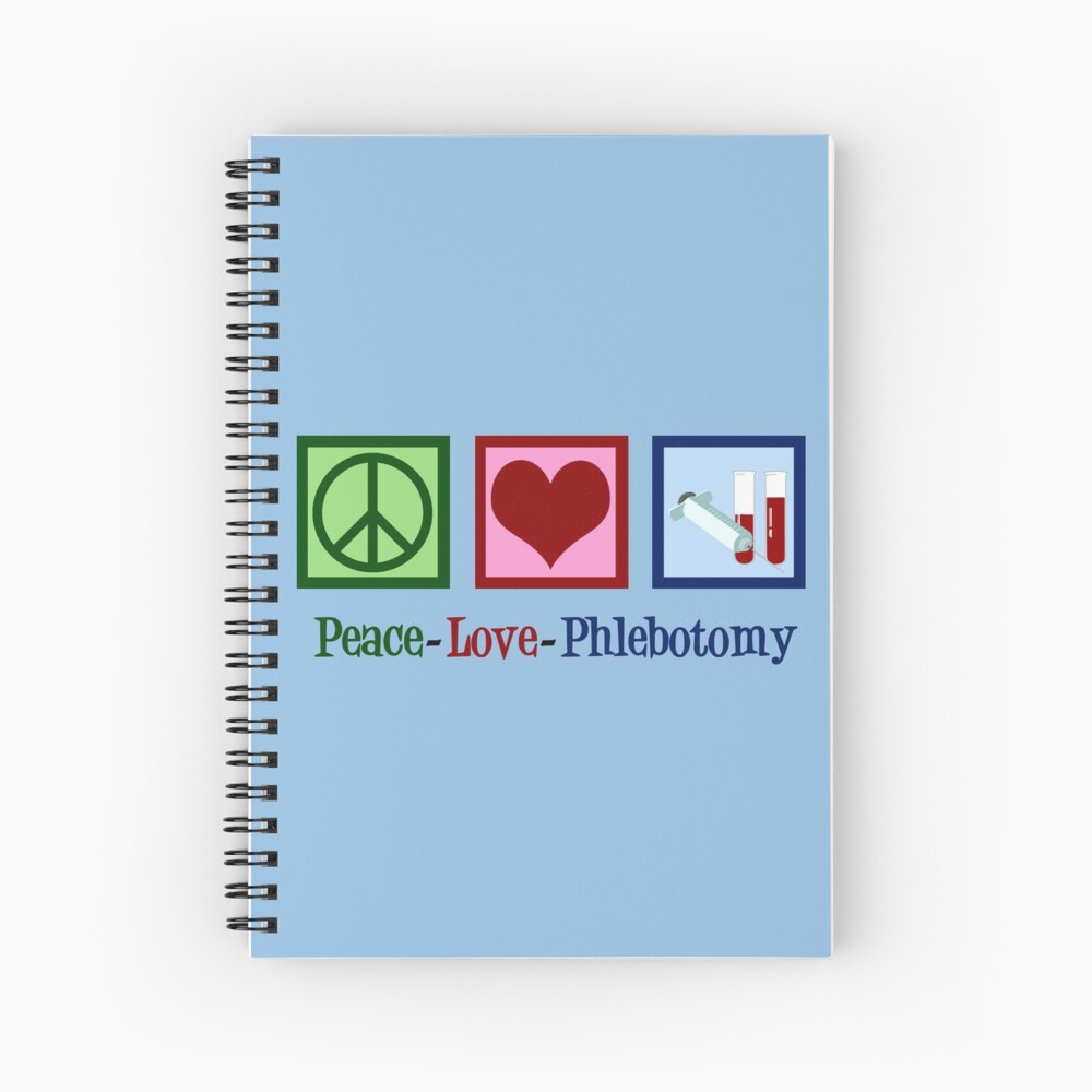 "Peace Love Phlebotomy" Spiral Notebook for Sale by elishamarie28 ...
