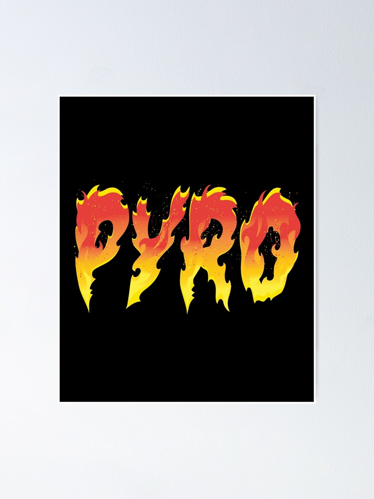 "Pyro Fire Flames" Poster by blueveins | Redbubble