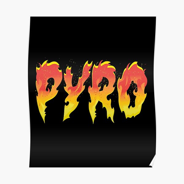 "Pyro Fire Flames" Poster by blueveins | Redbubble