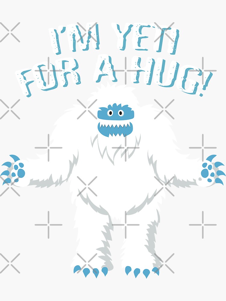 "I'm YETI for a HUG! Funny Ready for a Hug Cute Snow Yeti Gift I love ...