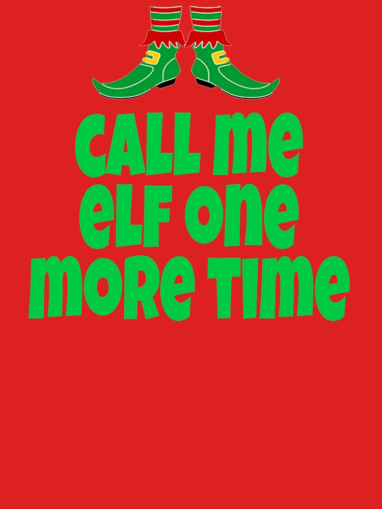 "Call Me Elf One More Time - Elf Movie Quote " T-shirt for Sale by ...