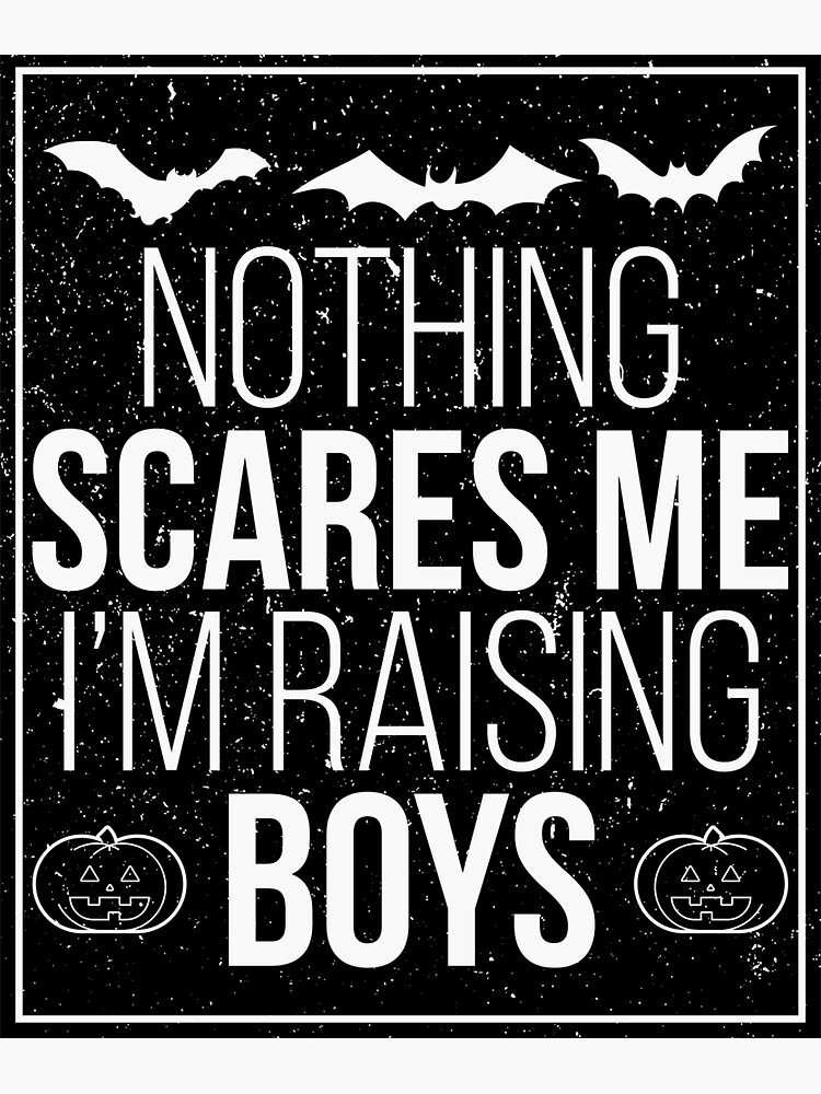 "Nothing Scares Me I'm Raising Boys Halloween" Sticker by kamrankhan ...