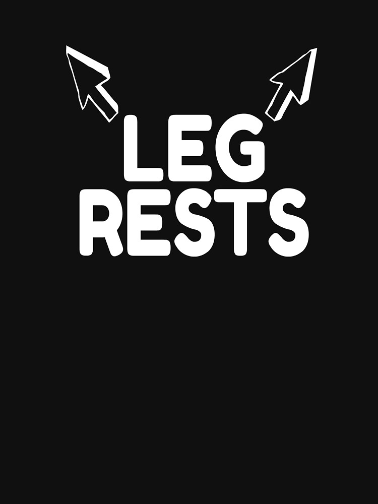 "Leg Rests Naughty TShirt Sexual Innuendo Funny Novelty" T-shirt for ...
